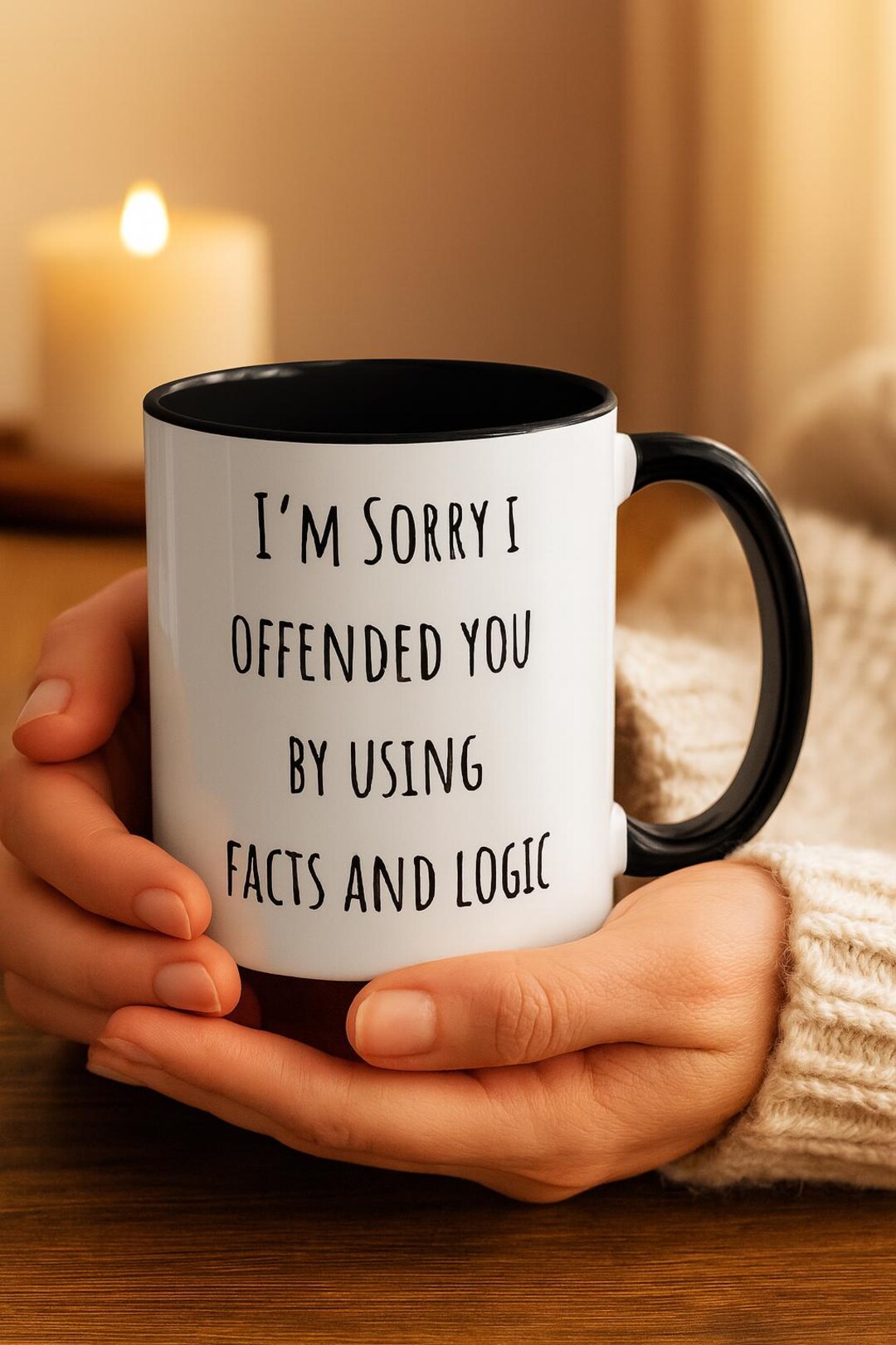 I'm Sorry I Offended You Using Facts & Logic Sarcastic Coffee Mug ...