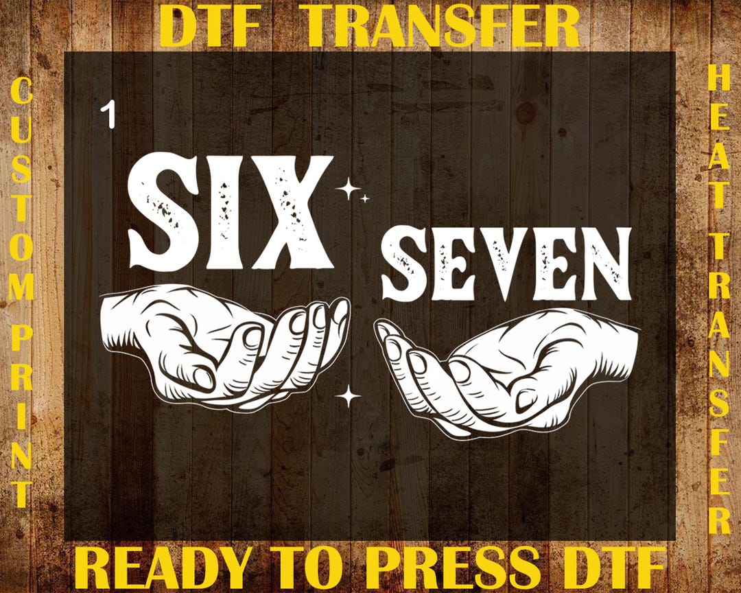 Funny Six Seven Meme DTF Transfer, Viral Internet Joke Ready to Press ...