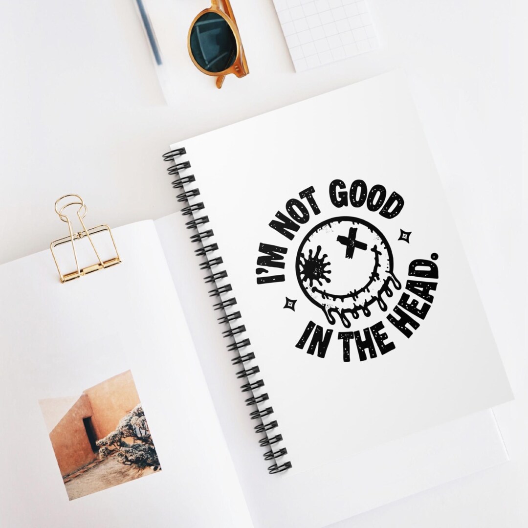 Im Not Good in the Head Notebook | Spiral Ruled Journal, Grunge Smiley ...