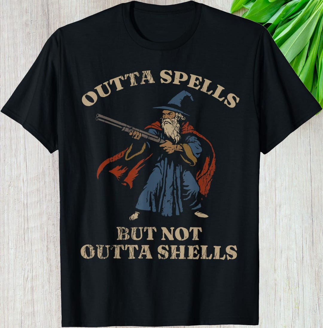 Outta Spells but No Outta Shells Shirt, Wizard Meme Fantasy Custom Gift ...