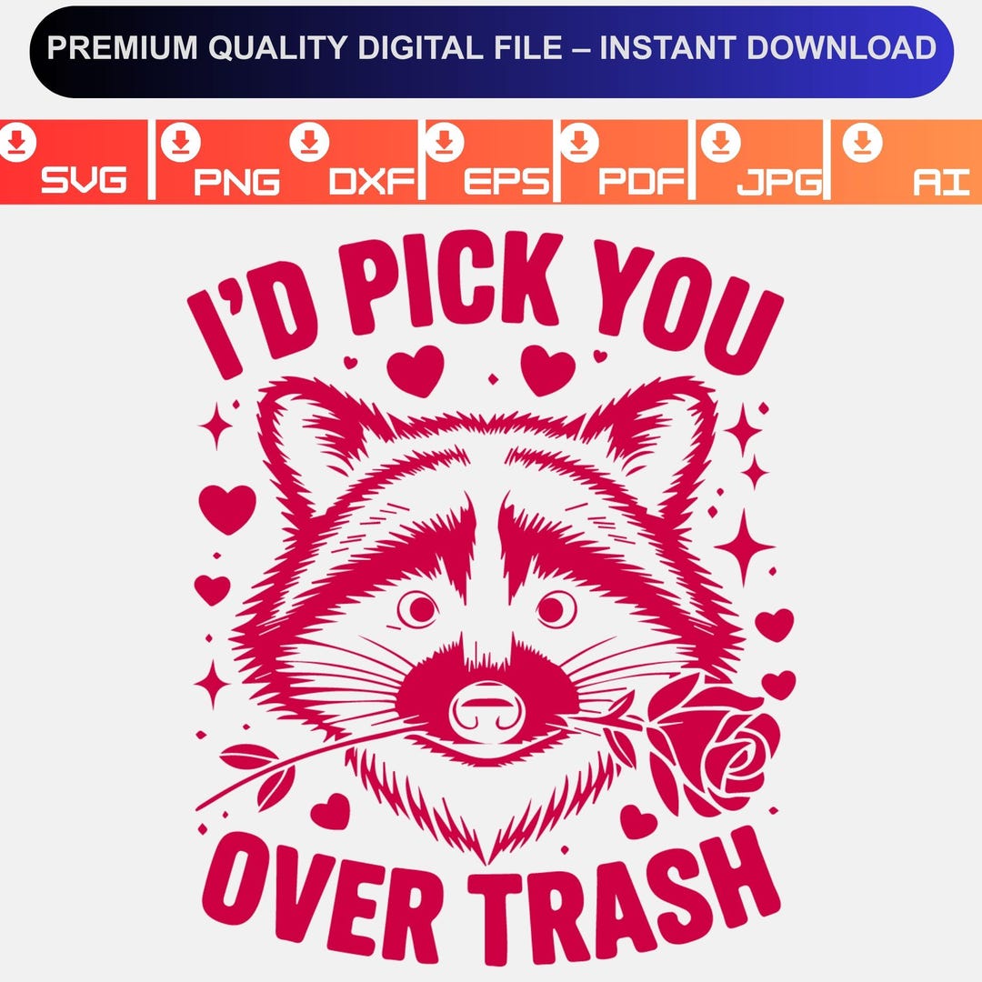 I’d Pick You Over Trash Raccoon SVG PNG, Funny Valentine Raccoon Design ...