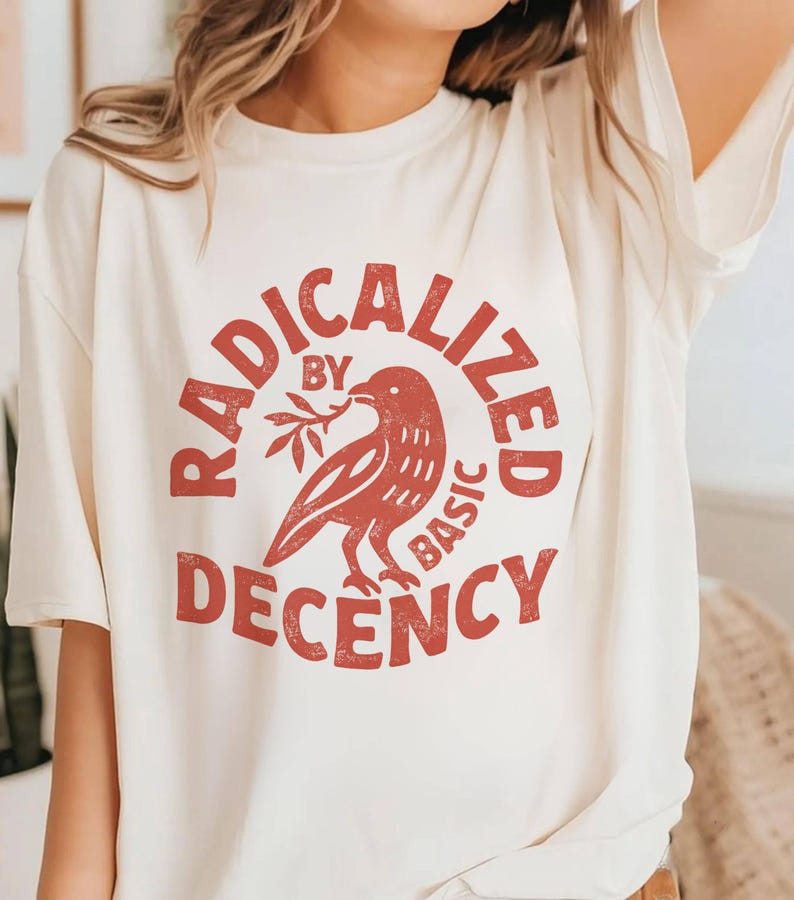 Radicalized by Basic Decency PNG, Activist Shirt Social Justice Tee ...