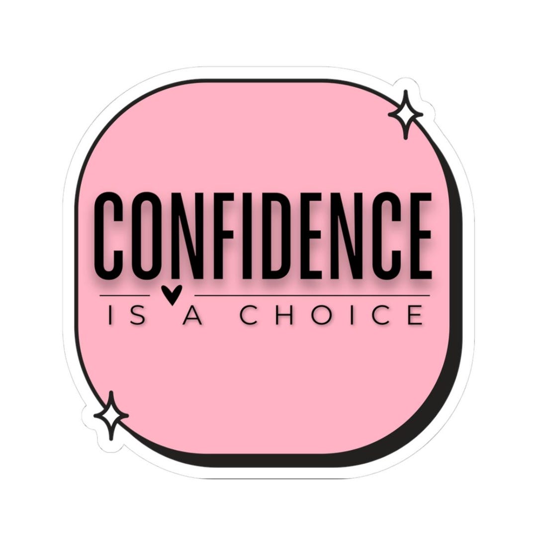 CONFIDENCE IS A CHOICE Kiss-cut Sticker | Motivational Stickers, Laptop ...