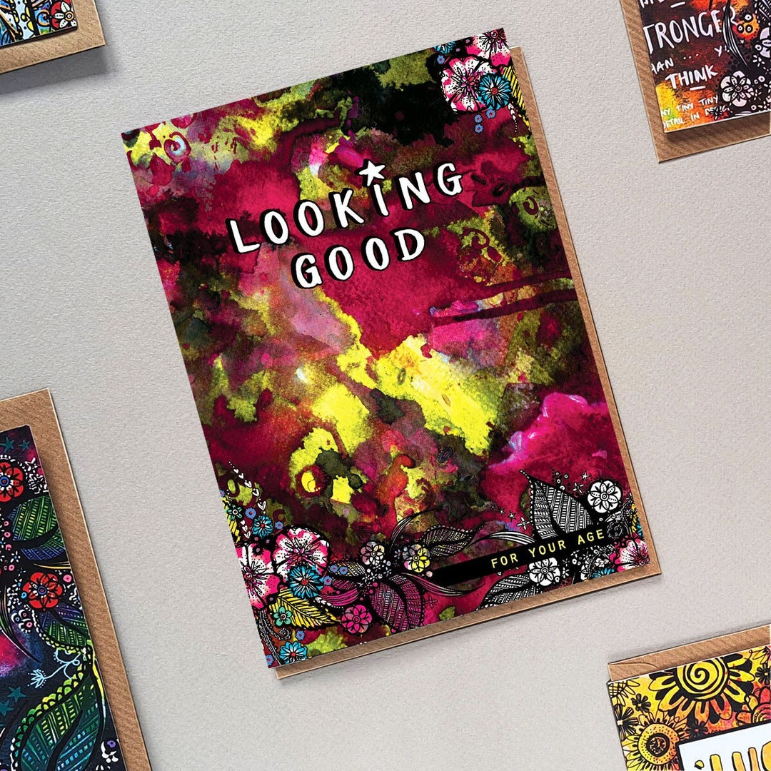 BIRTHDAY CARD 'looking Good... for Your Age' Greetings Print Floral ...