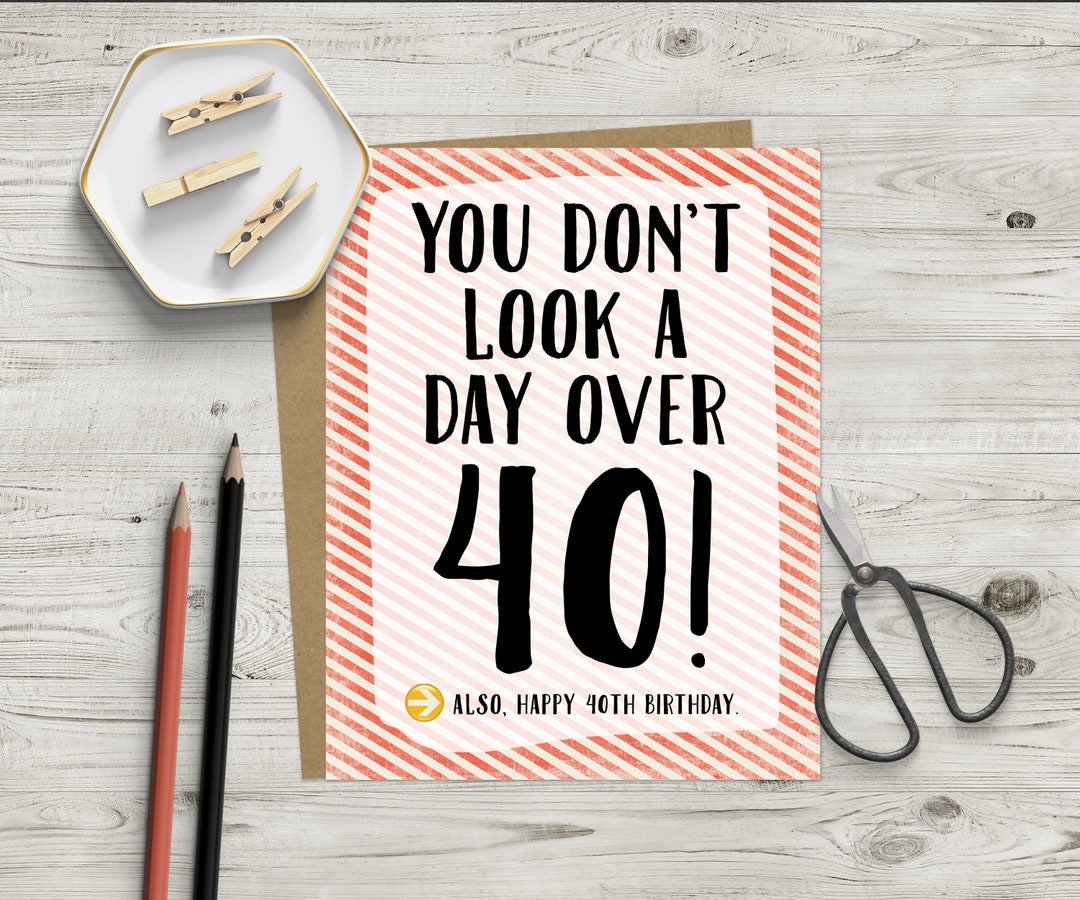 Funny 40th Birthday Greeting Card | You Don't Look a Day Over 40 Card ...