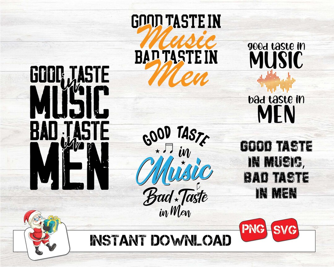Good Taste in Music Bad Taste in Men - SVG PNG Files, Funny ...