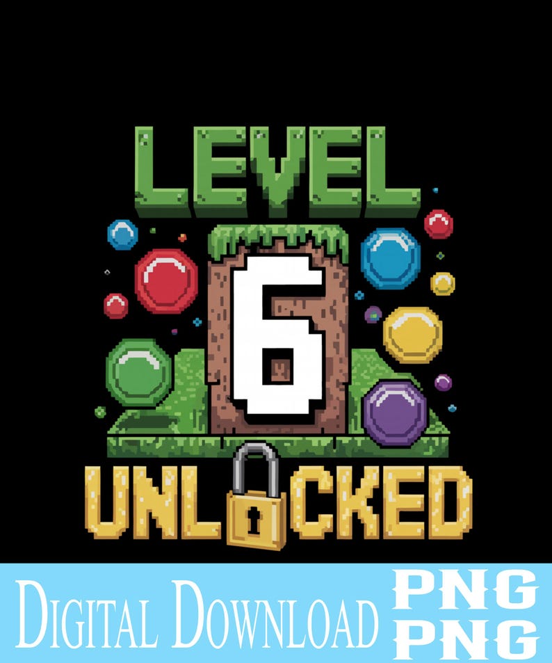 Level 6 Unlocked PNG, Cute Pixel Gamer Birthday Boy, 6th Birthday Shirt ...