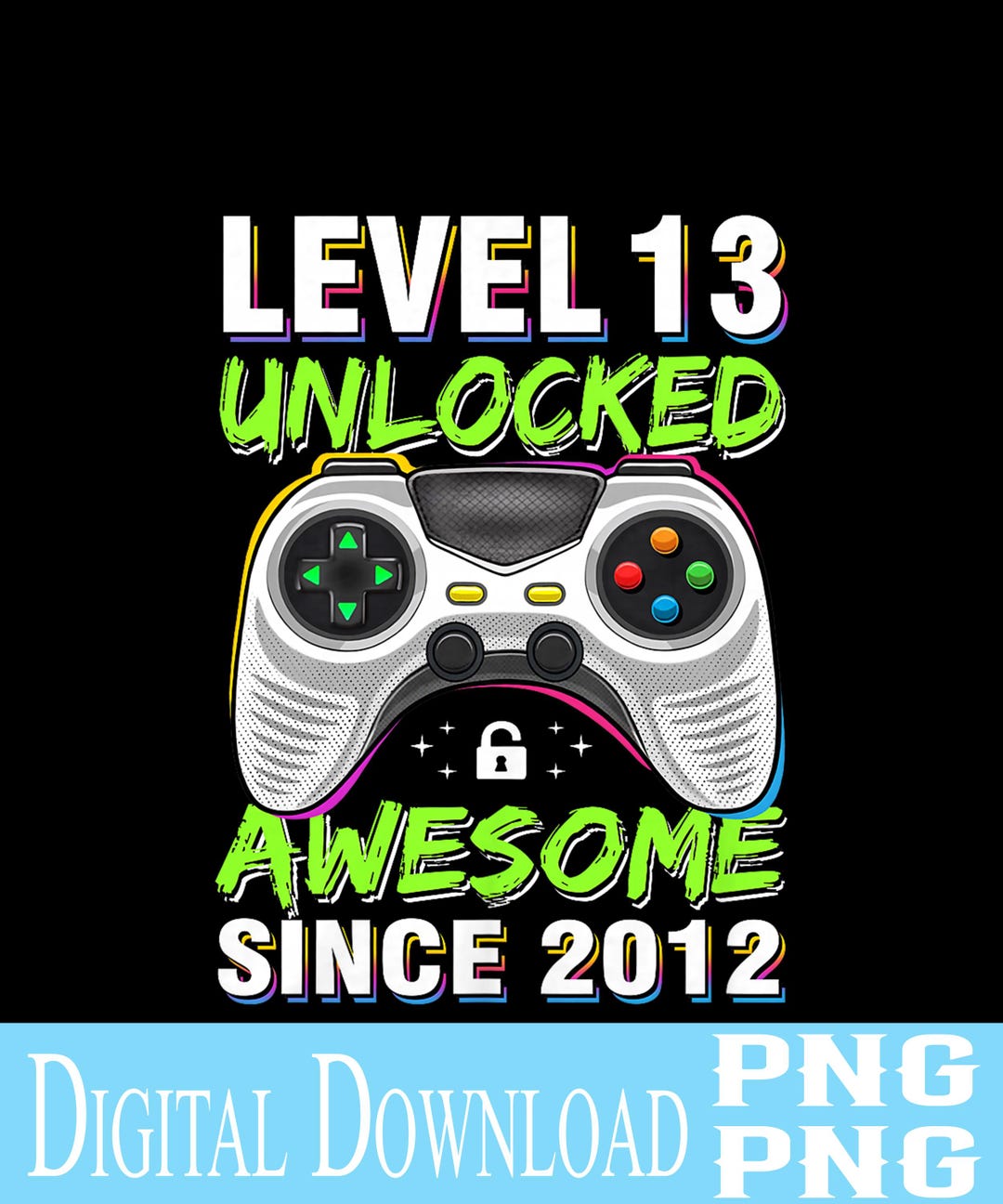 Level 13 Unlocked Png, Official Teenager 13th Birthday Gamer Png ...
