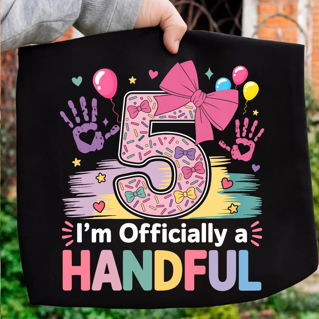 Kids I'm Officially A Handful PNG, Five 5th Birthday Girls Boys Png ...