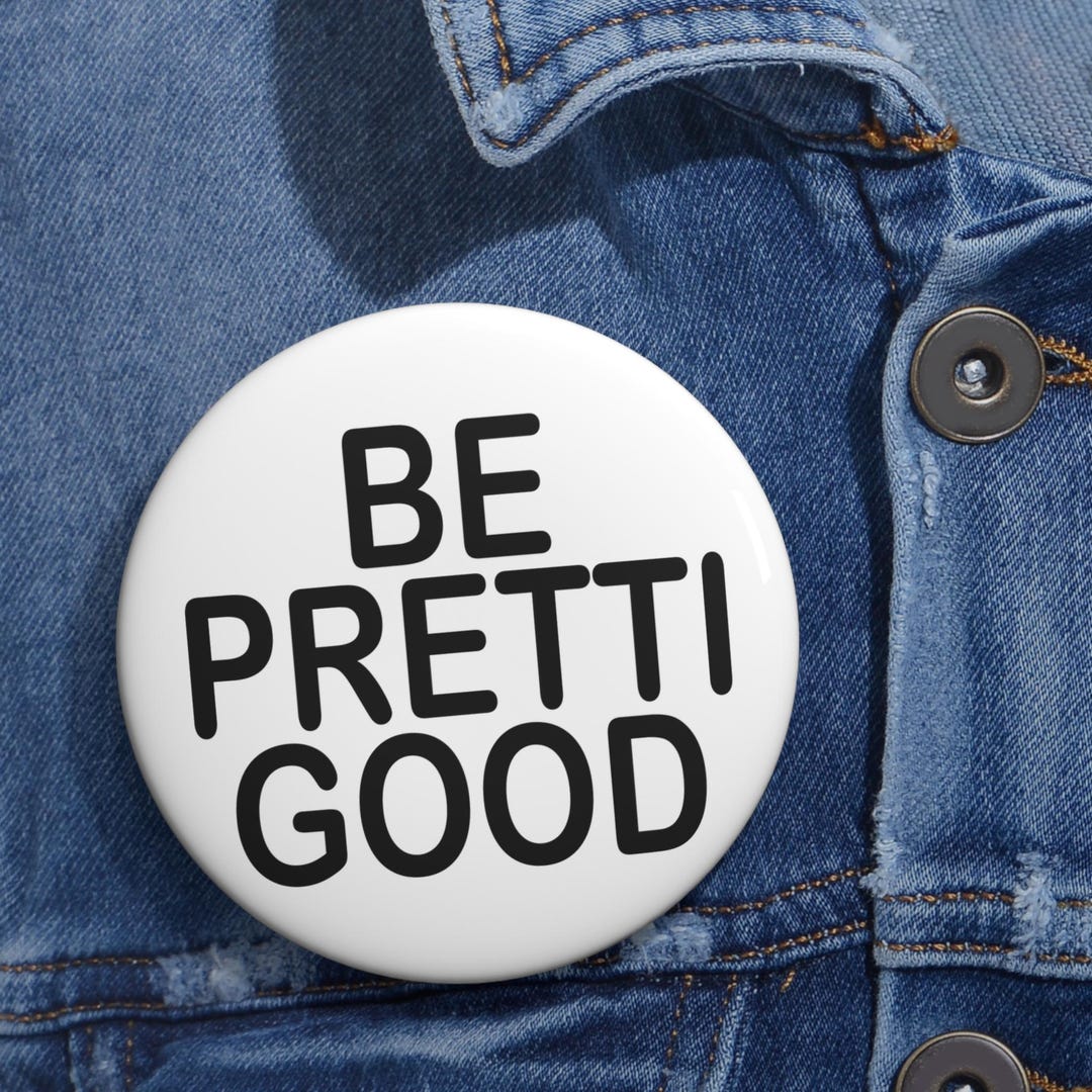Be Pretty Good Round Badge Pin, Political Protest Gear, Abolish ICE ...
