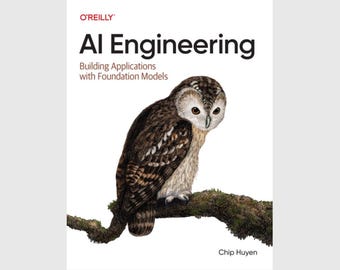 AI Engineering : Building Applications With Foundation Models by Chip ...