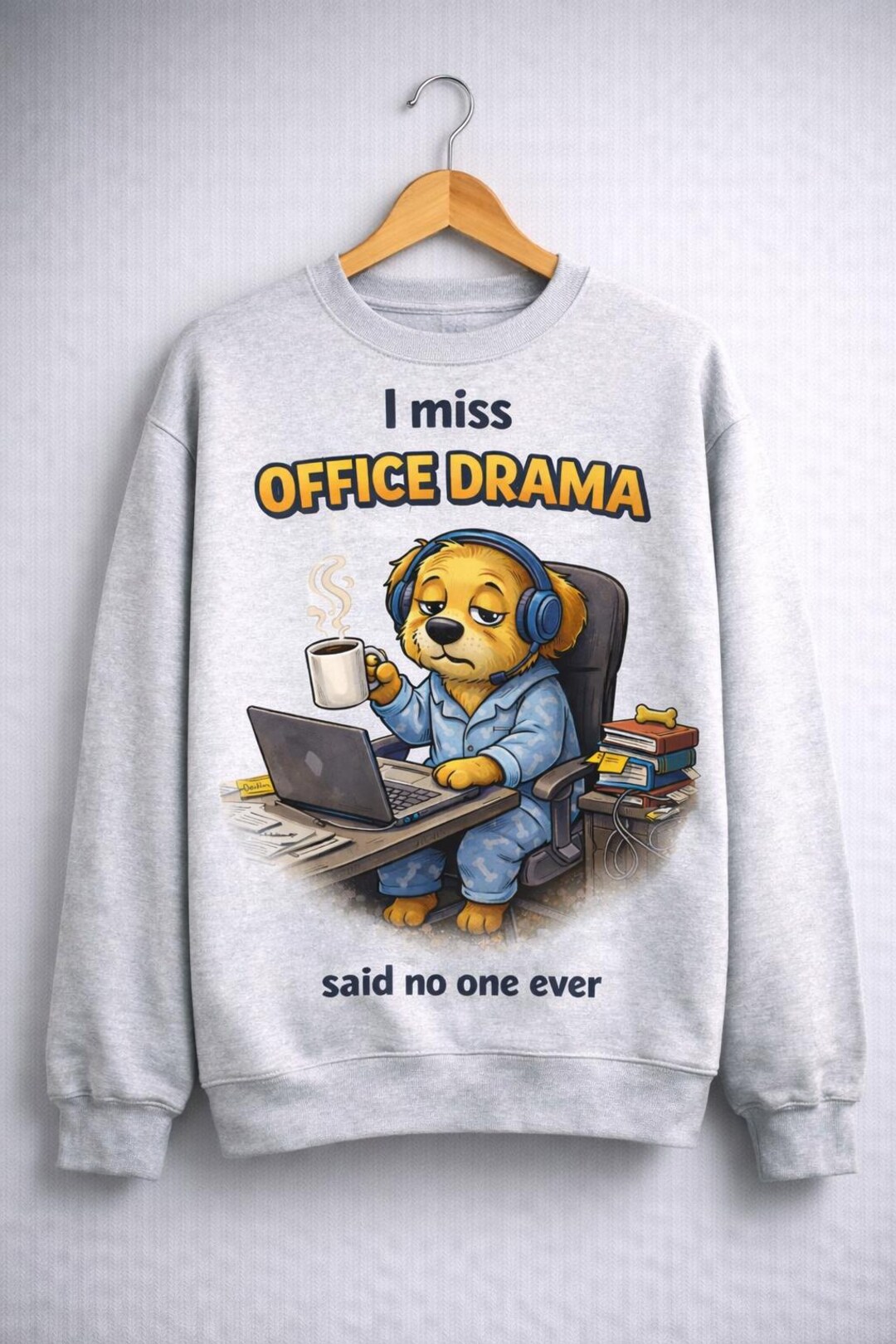 I Miss Office Drama PNG, Funny WFH Dog Sweatshirt Design, Remote Work ...