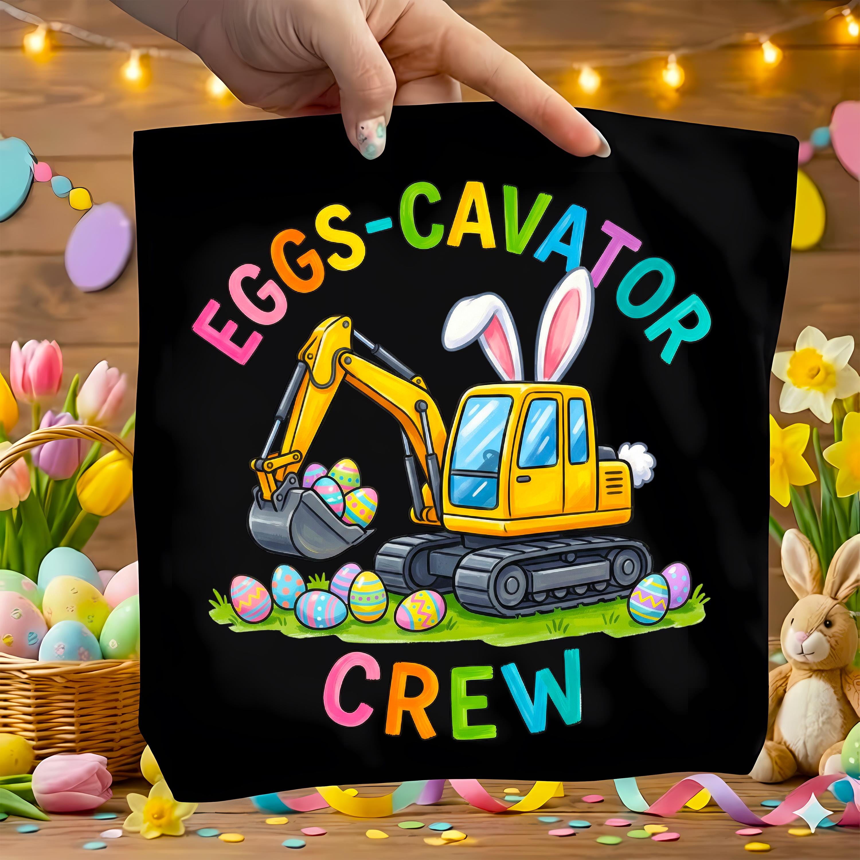Eggs Cavator Crew PNG – Funny Easter Excavator PNG – Happy Easter ...