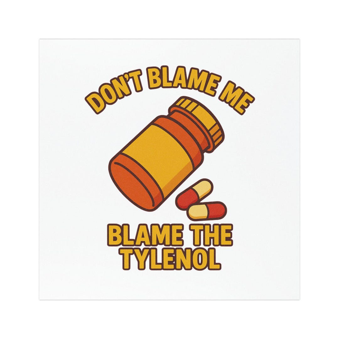Funny Car Magnet: Don't Blame Me, Blame the Tylenol - Humor Decor - Etsy