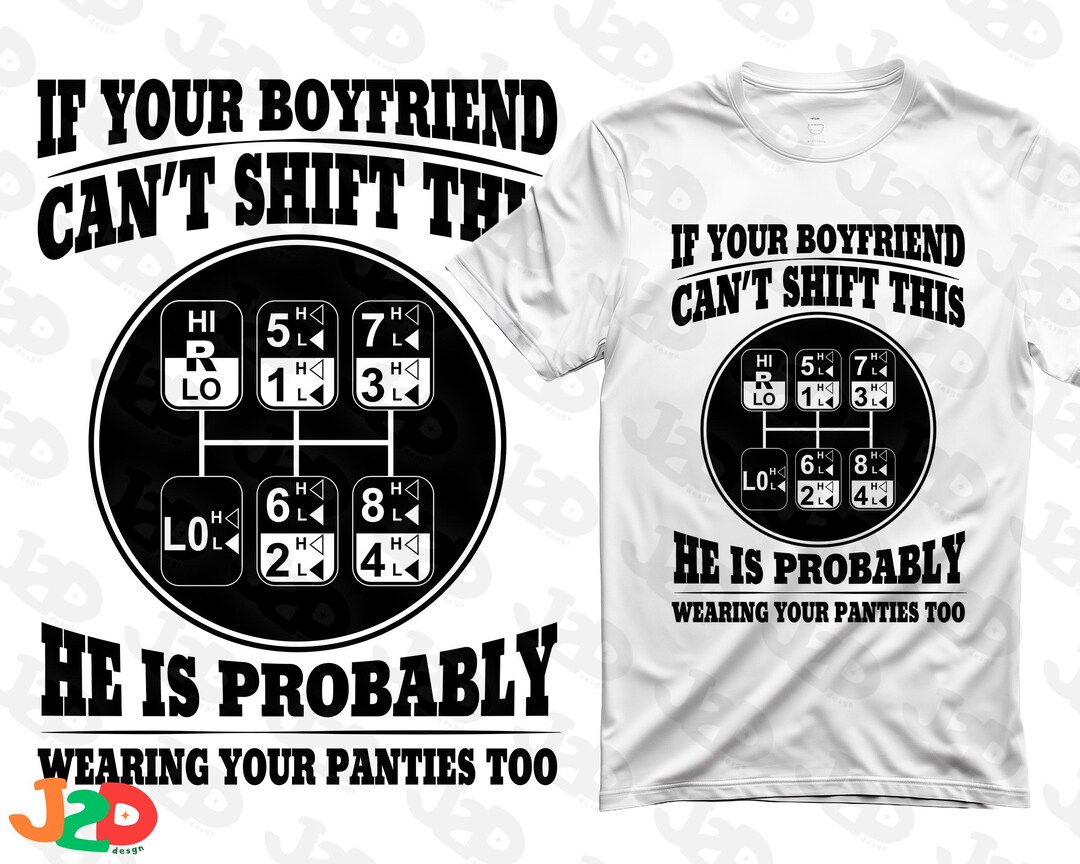 If Your Boyfriend Can’t Shift This SVG PNG, Funny Truck Driver Shirt ...