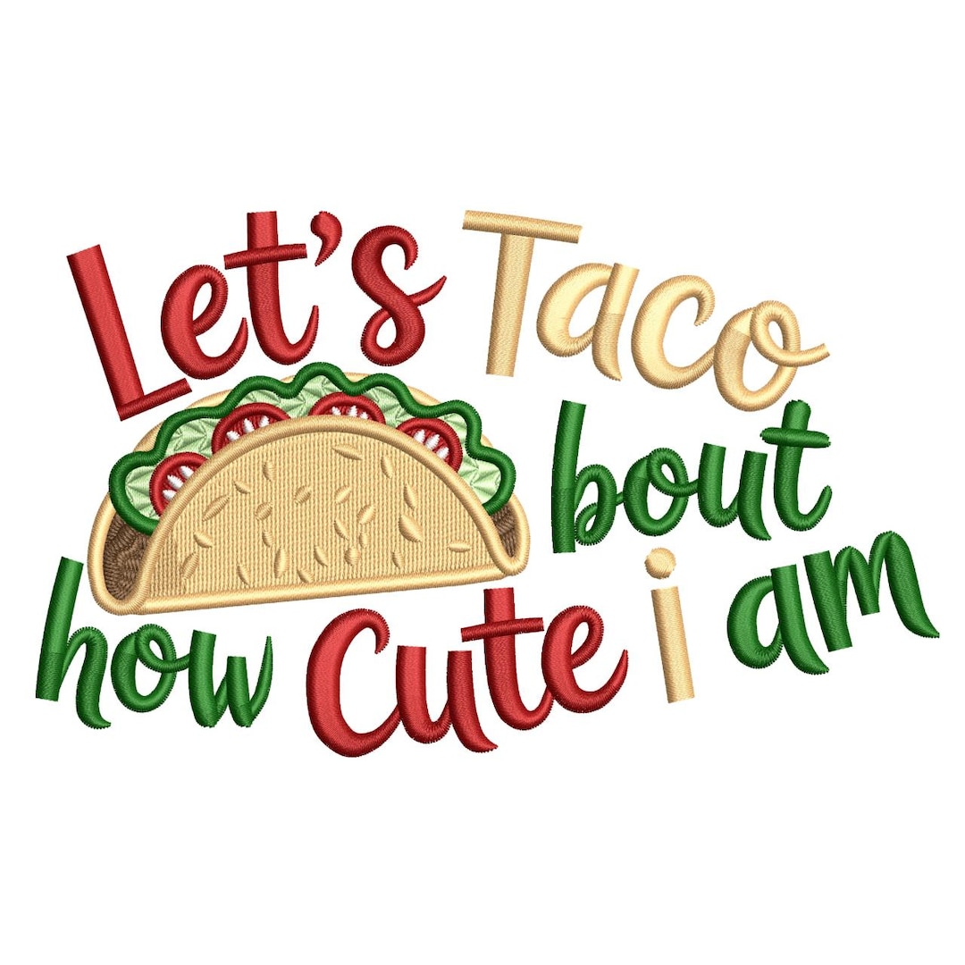 Let’s Taco 'bout How Cute I Am – Fun Kids Embroidery Design - Etsy