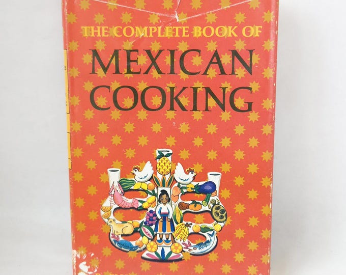 1967 Mexican Cookbook: the Complete Book of Mexican Cooking, First ...