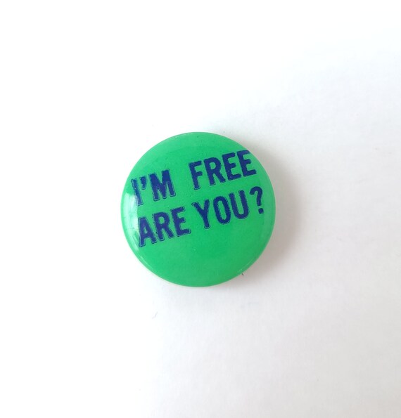 Vintage I'm Free Are You? Button - Vintage Pinback B… - Gem