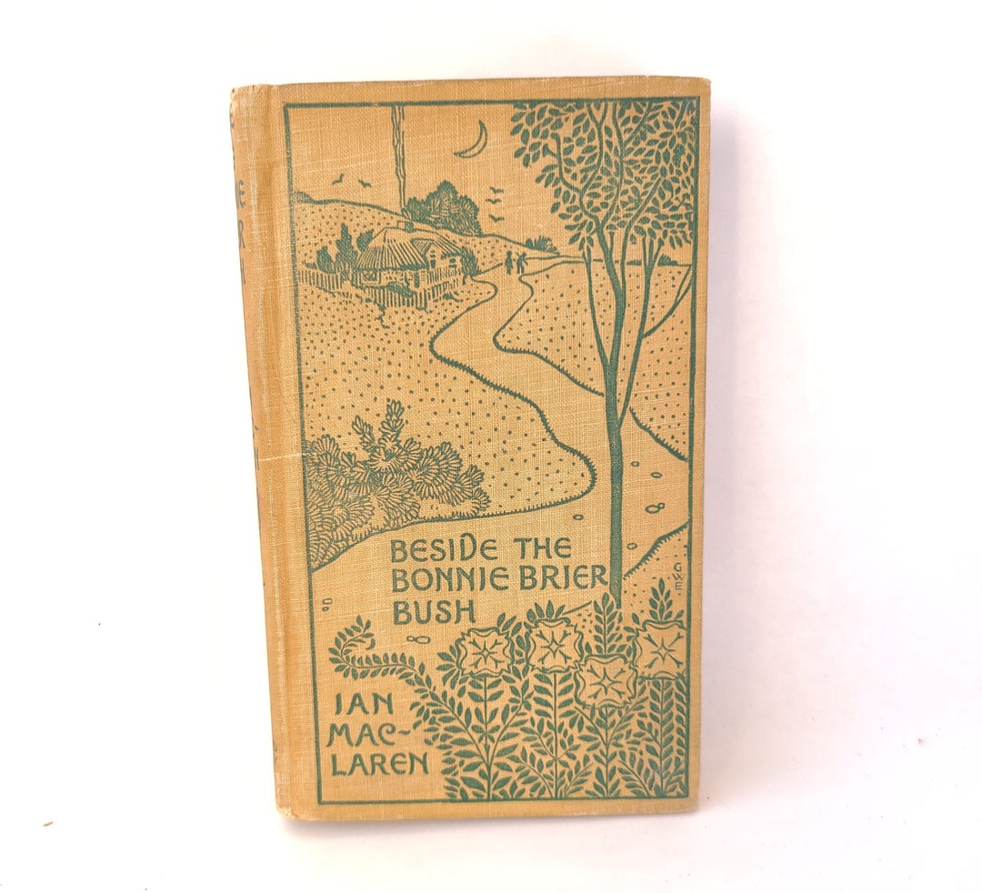 1894 Beside the Bonnie Brier Bush by Ian Maclaren - First Edition ...