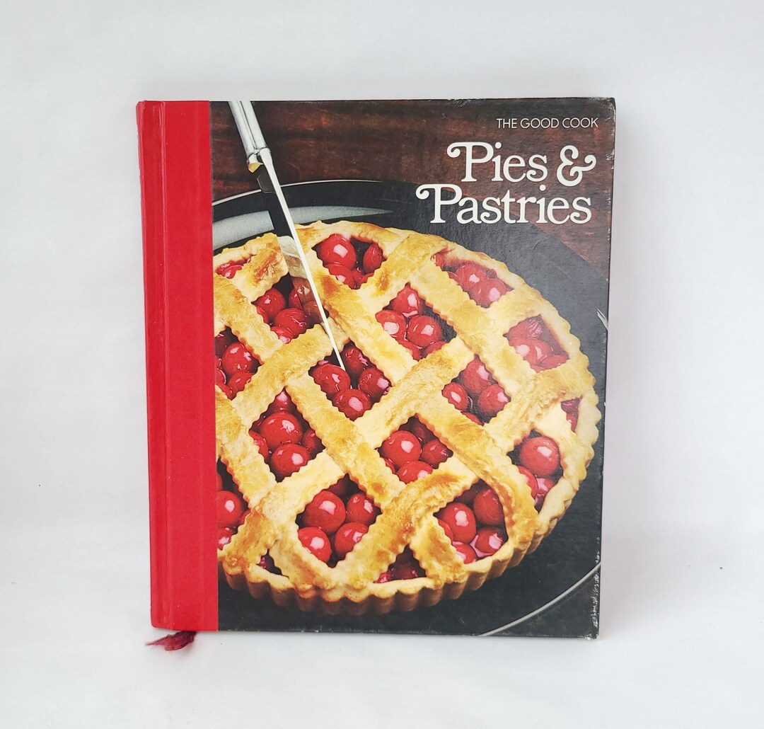 Vintage 1981 the Good Cook / Techniques and Recipes- Pies and Pastries ...