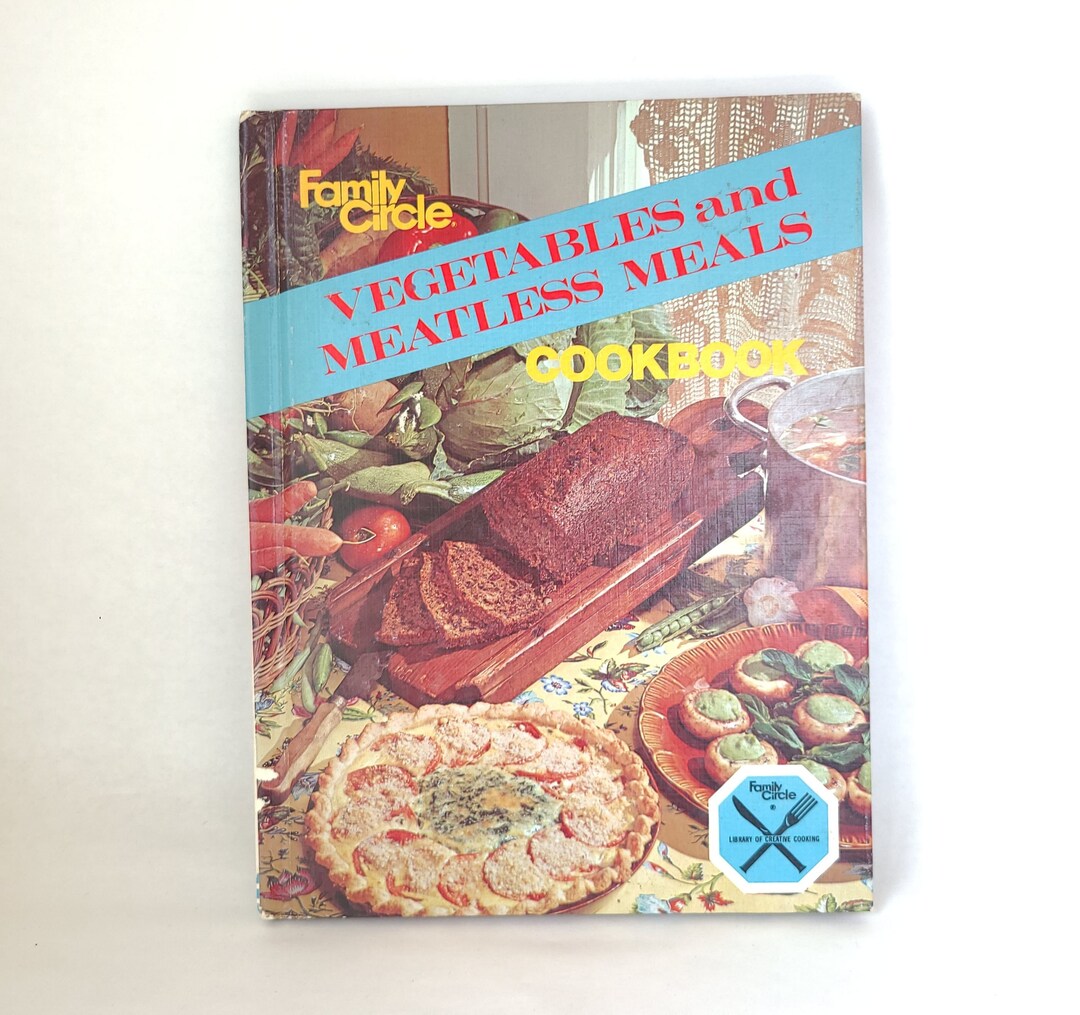Vintage 1978 Family Circle Vegetables and Meatless Meals Cookbook ...