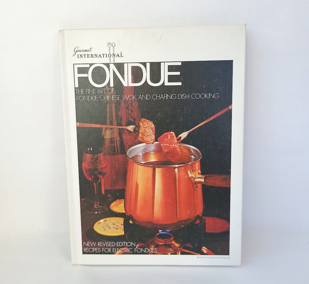 Vintage 1970 Fondue: the Fine Art of Fondue, Chinese Wok and Chafing ...
