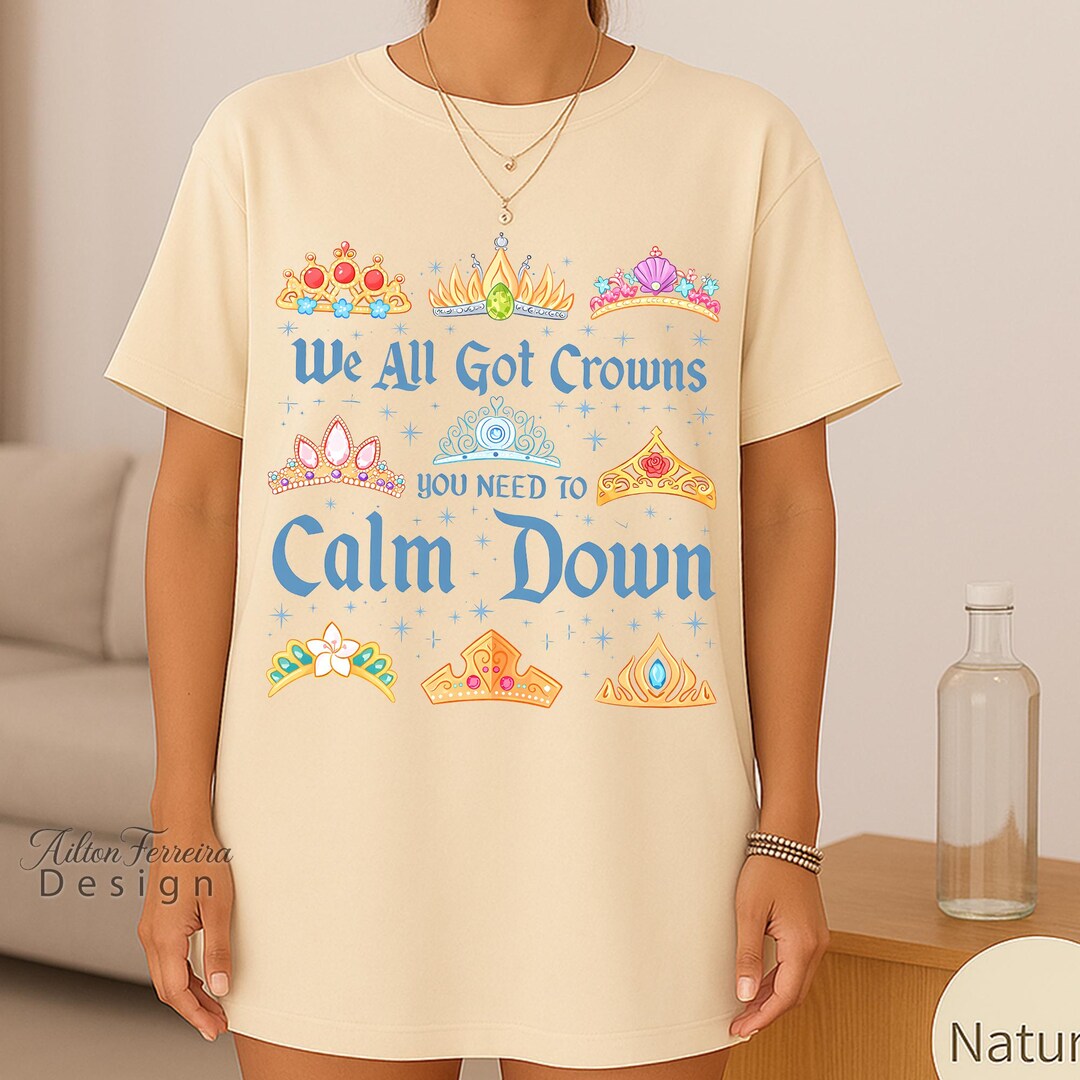 We All Got Crowns Shirt, Disney Crowns Shirt, Princess Disney, Disney ...