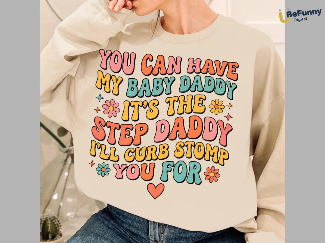 You Can Have My Baby Daddy PNG SVG| It’s the Step Daddy Funny Quote ...