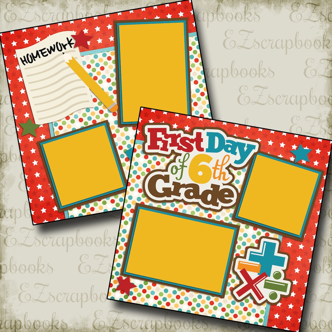 First Day 6th Grade - 2 Premade Printed Scrapbook Pages - EZ Layout ...