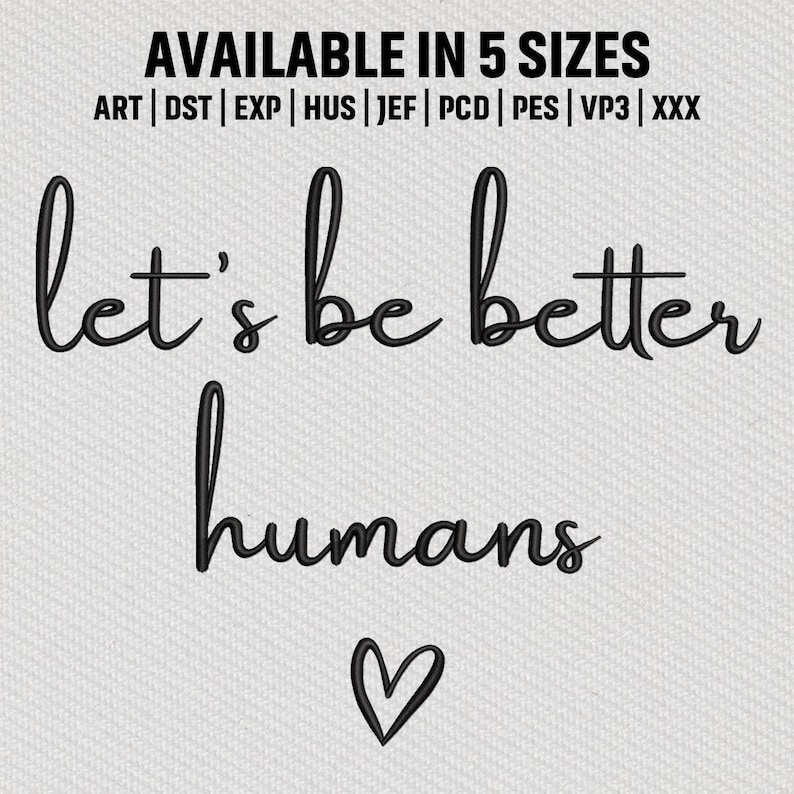 Let’s Be Better Humans Script Embroidery Design, Positive Quote ...