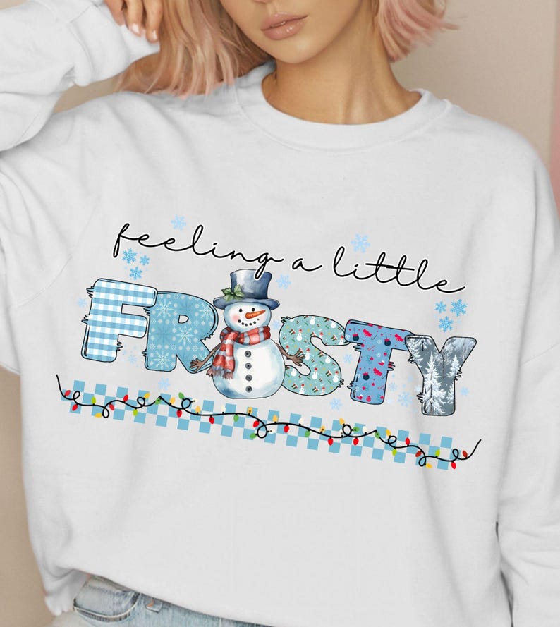 Feelin' a Little Frosty PNG: Winter Vibes Png, Cute Snowman Shirt ...