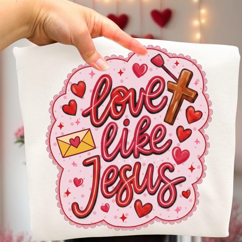Love Like Jesus Valentine Png, Valentine Shirt Sublimation Design ...