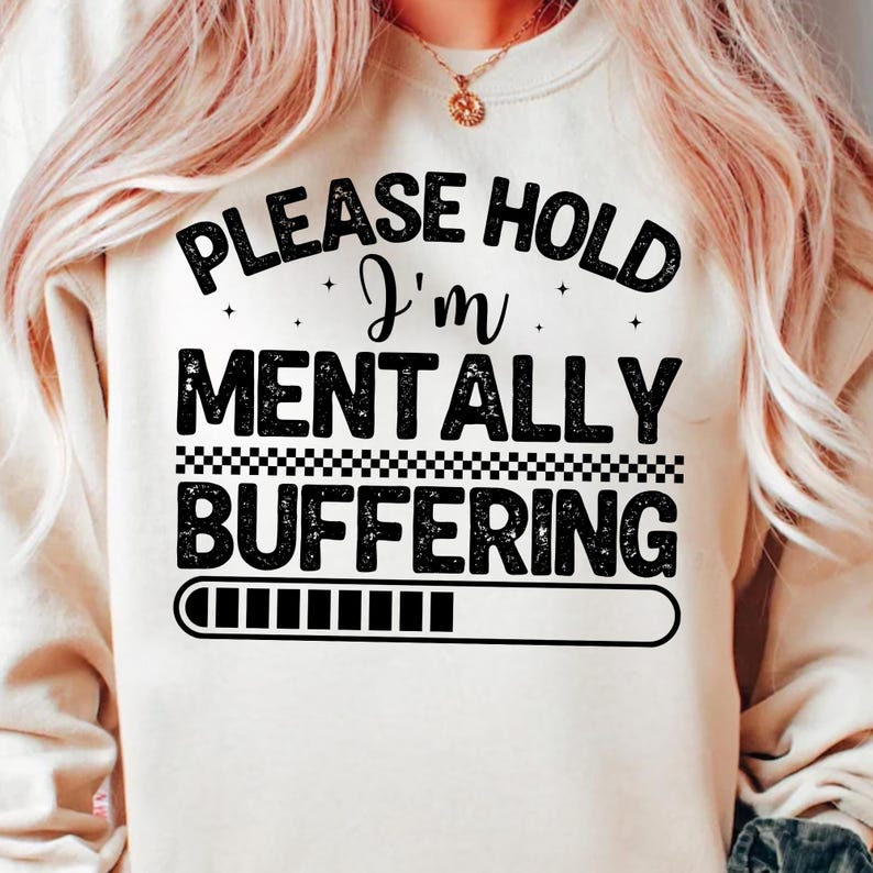 Please Hold I'm Mentally Buffering Png, Funny Mental Health Png ...