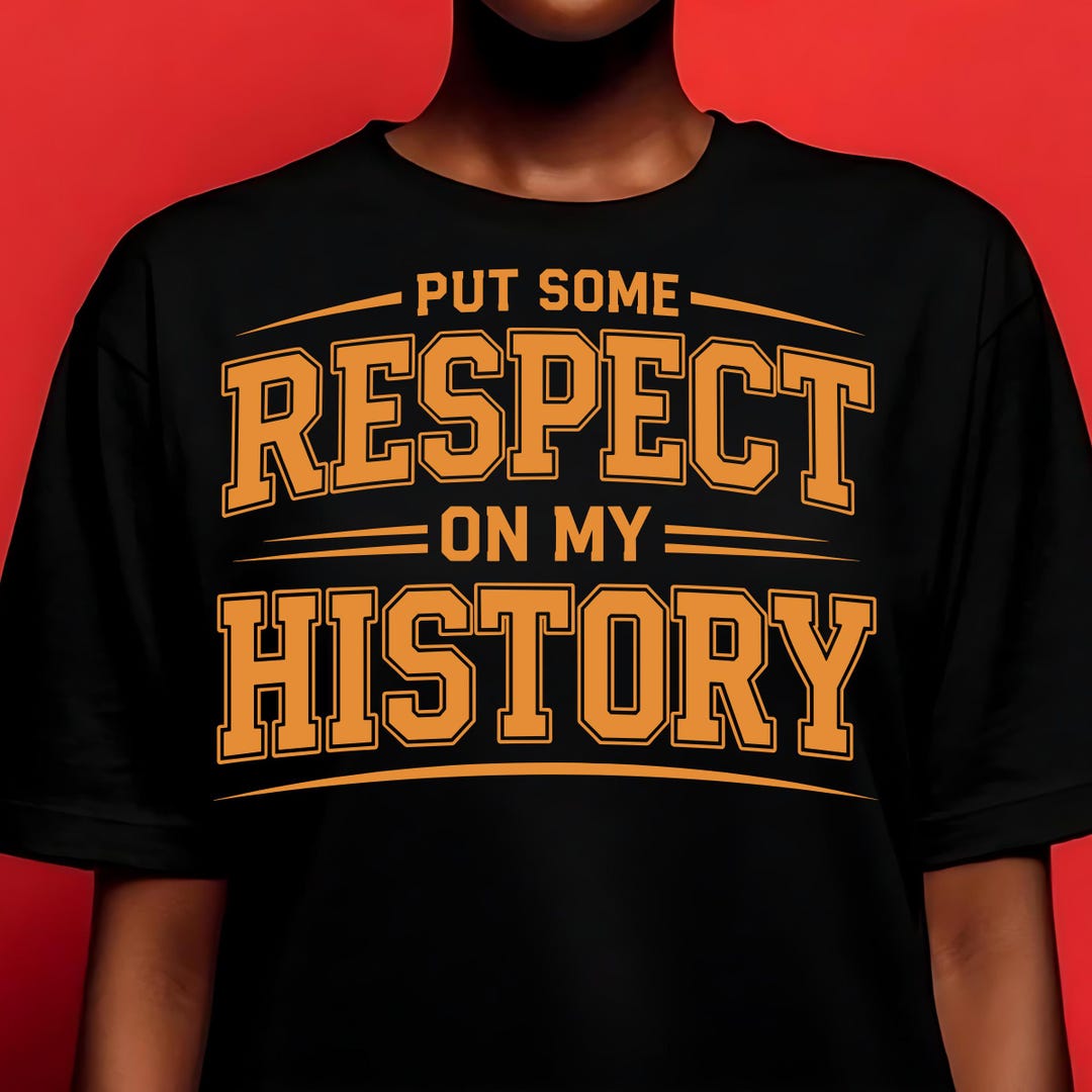 Put Some Respect on My History SVG, Black History Statement Design ...