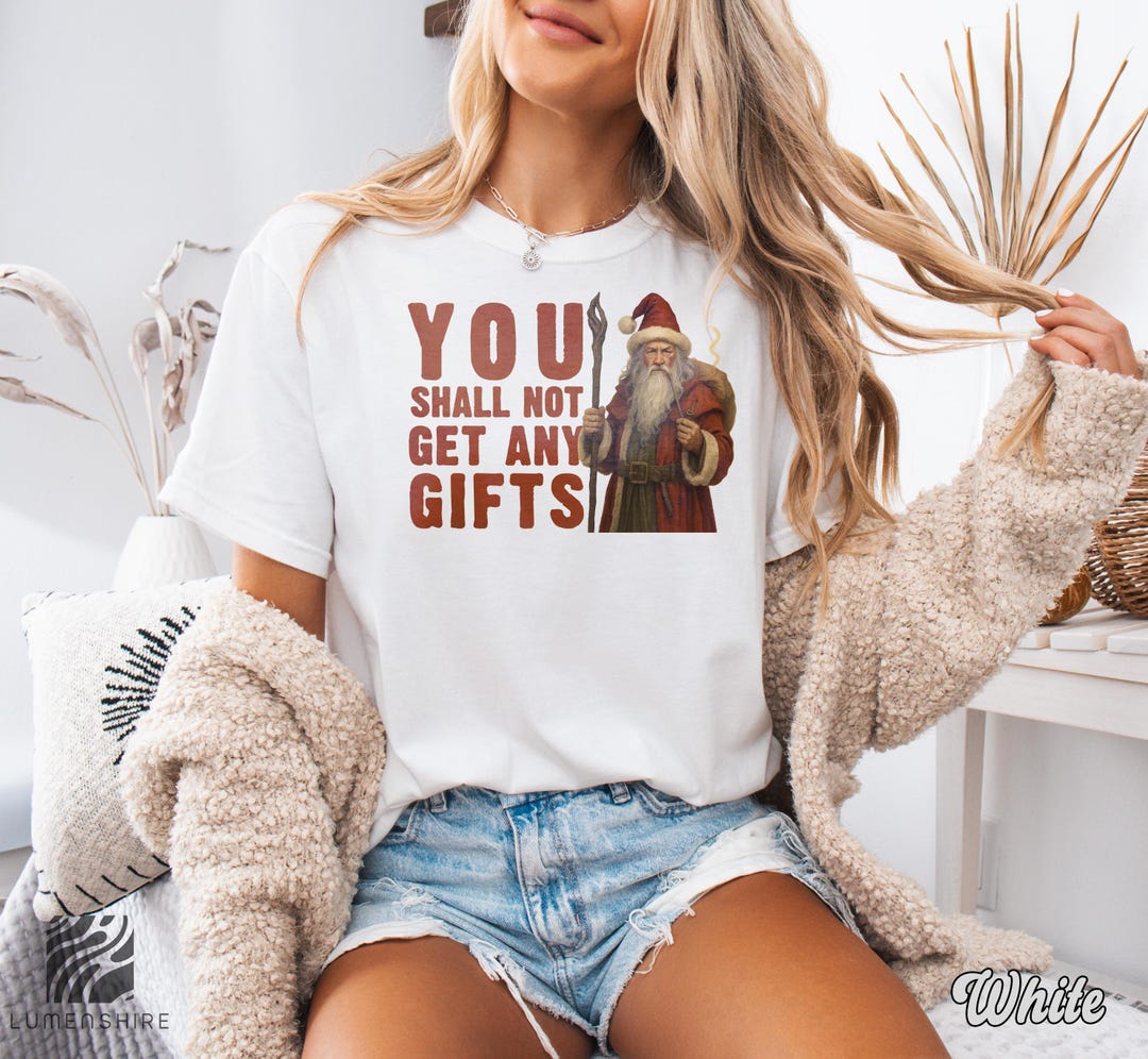 Gandalf Santa Shirt, You Shall Not Get Any Gifts Christmas Tee, Funny ...