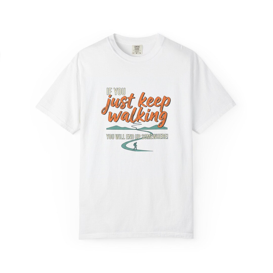 Just Keep Walking T-shirt | Inspirational Walking Quote Tee - Etsy
