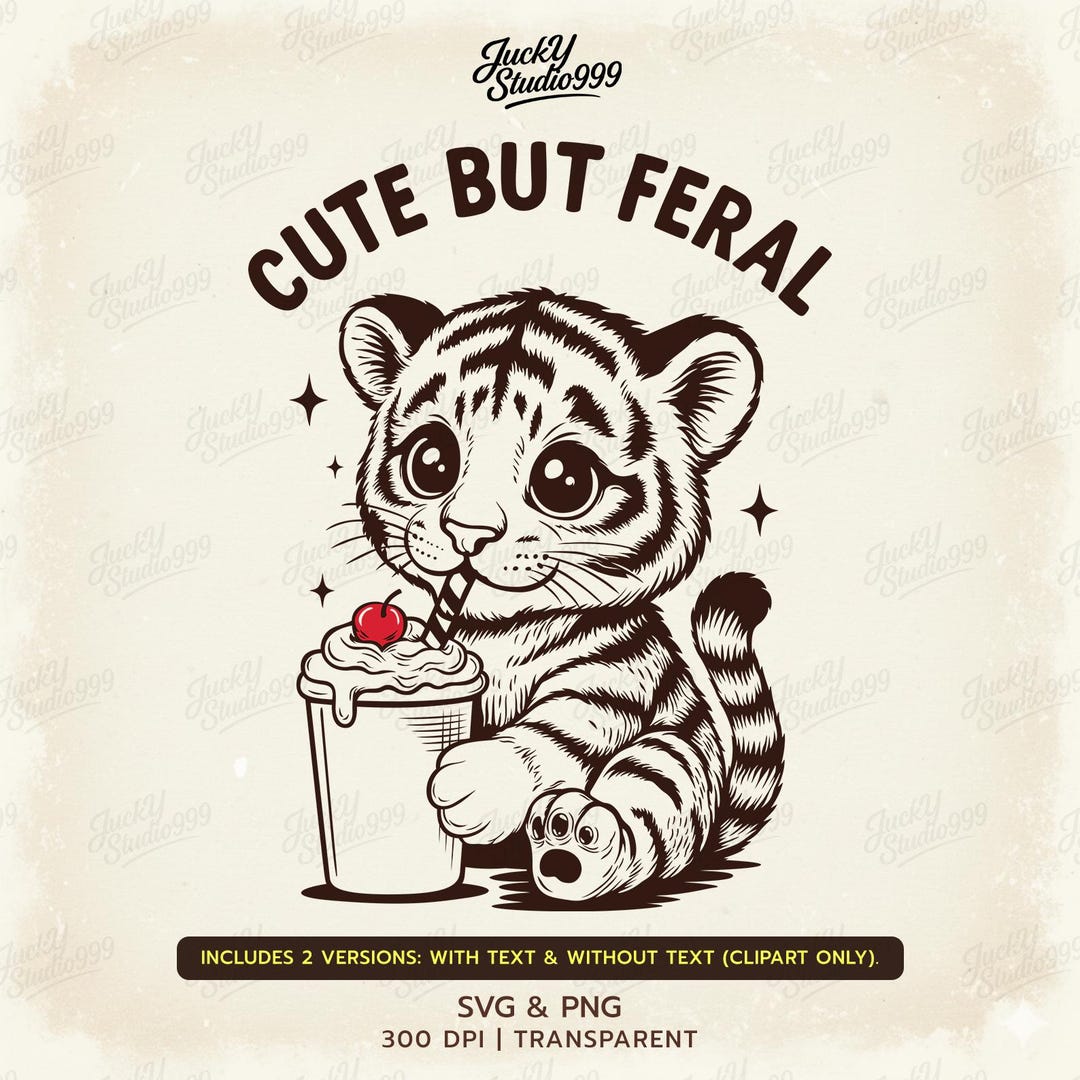 Cute but Feral Tiger SVG PNG, Funny Sarcastic Quote (digital Download ...