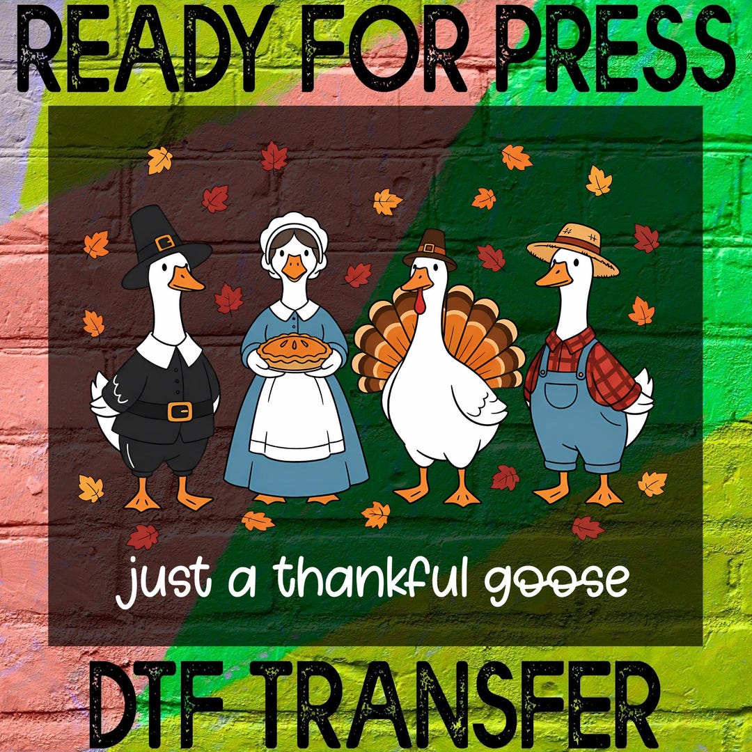 Just a Thankful Goose DTF : Ready to Press, Thankful Goose, Silly Goose ...