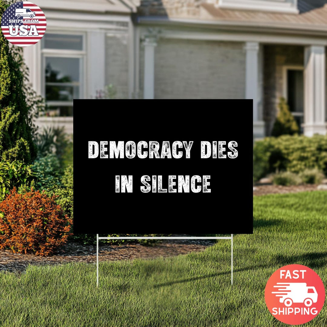 Democracy Dies in Silence Yard Sign, Protest Yard Sign, American ...