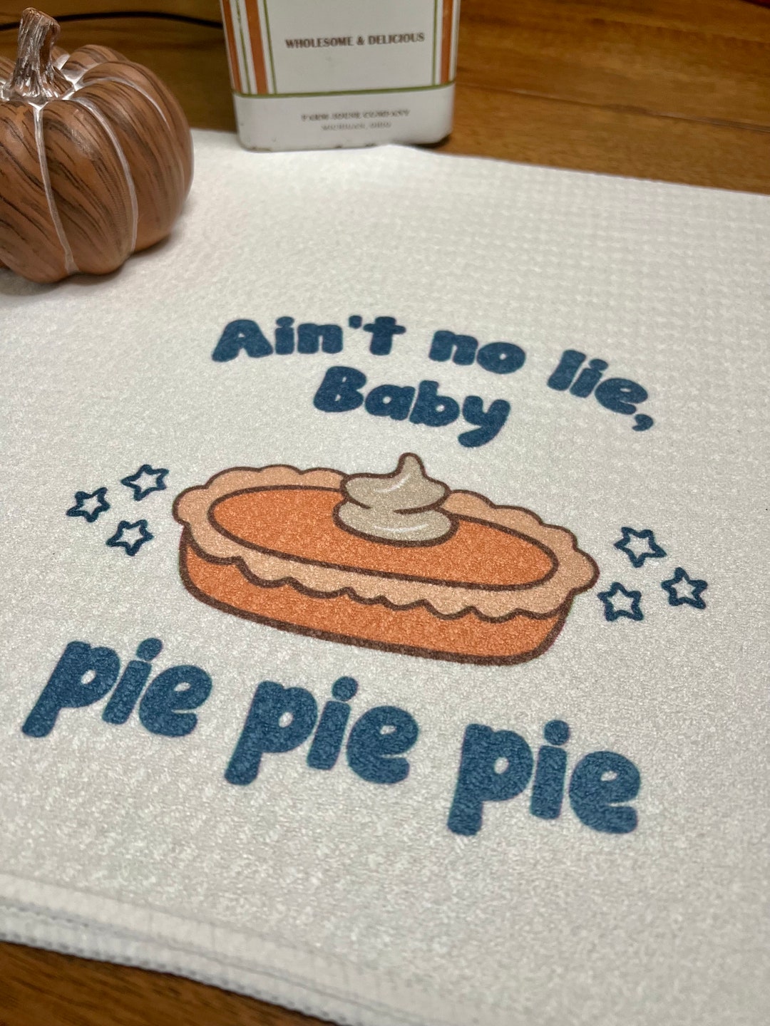 Aint No Lie Baby Pie Pie Pie Thanksgiving Kitchen Towel - Etsy