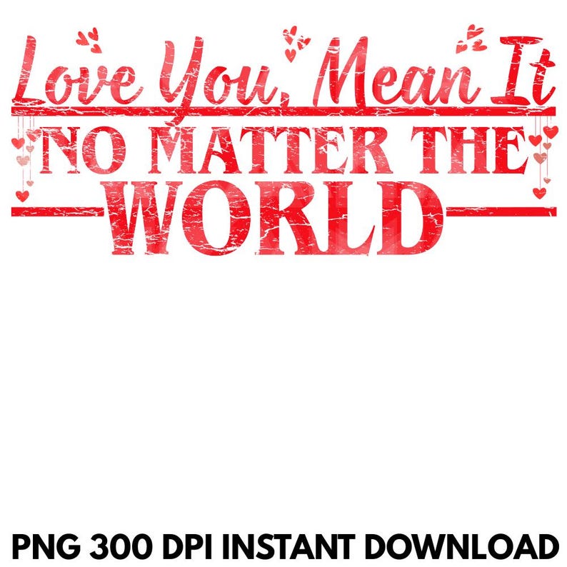 Love You Mean It Valentine PNG, Romantic Quote Design (printable ...