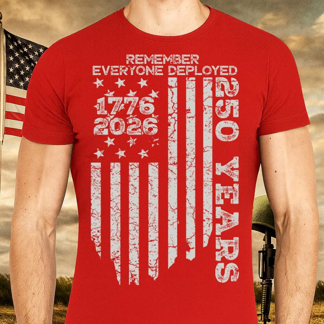 Remember Everyone Deployed, 250 Years USA, 1776 2026 Patriotic Design ...