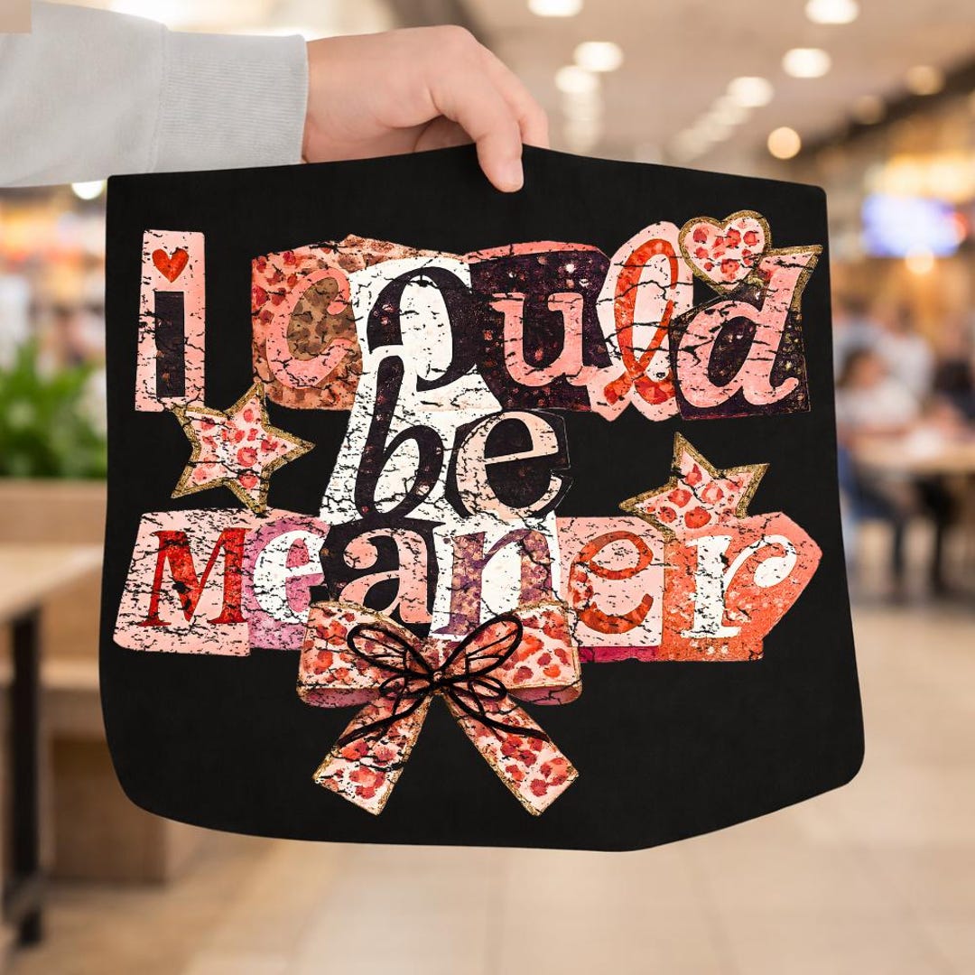 I Could Be Meaner PNG, Sarcastic Valentine Graphic (digital Download ...