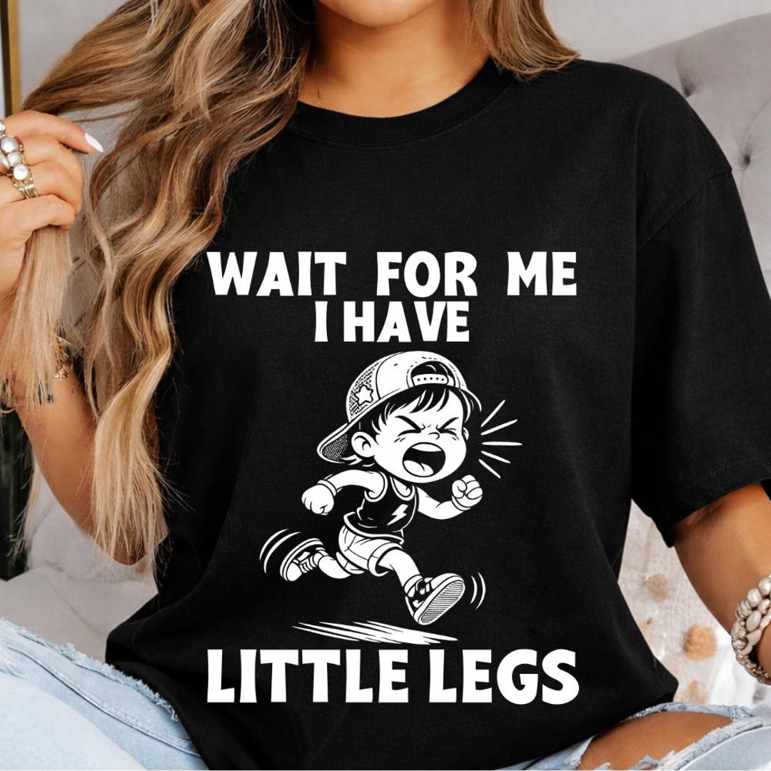 Wait for Me I Have Little Legs PNG, Funny Toddler Running Boy Shirt ...