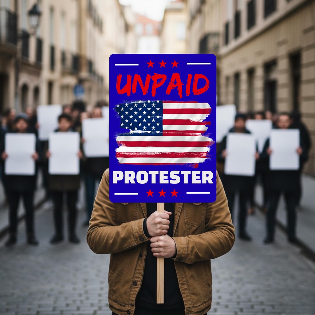 Unpaid Protester Sign, Not A Paid Actor, Funny Political Rally Prop ...