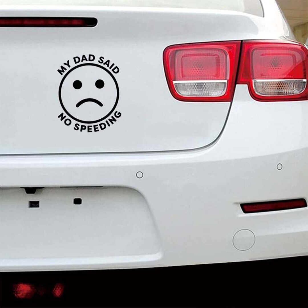 Funny Car Sticker, My Dad Said No Speeding Decal, Cute No Speeding Car ...