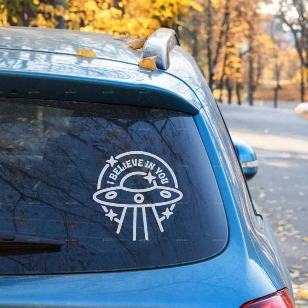I Believe in You UFO Decal, Funny Alien Car Sticker, Motivational Vinyl ...