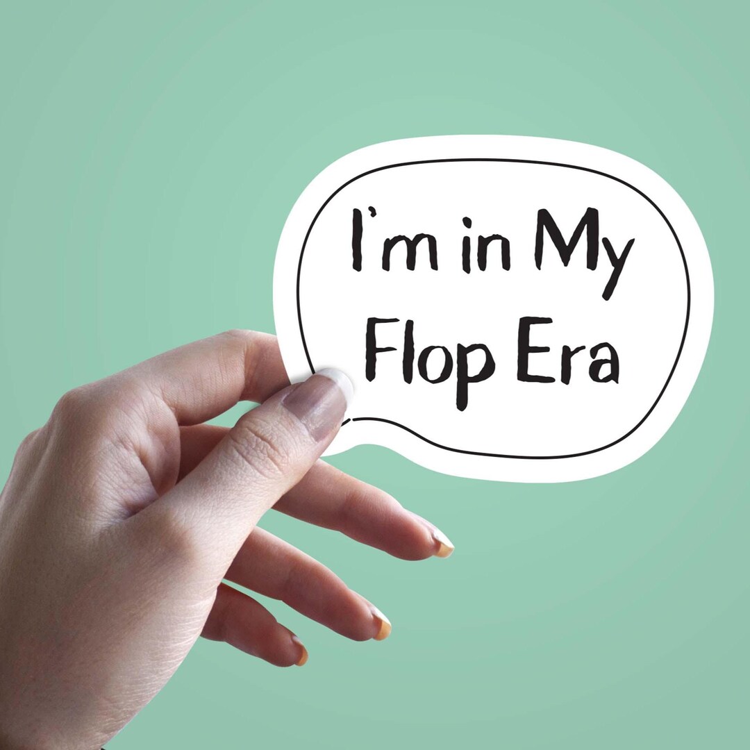 Funny “i’m in My Flop Era” Sticker, Aesthetic Vinyl Decal, Motivational ...