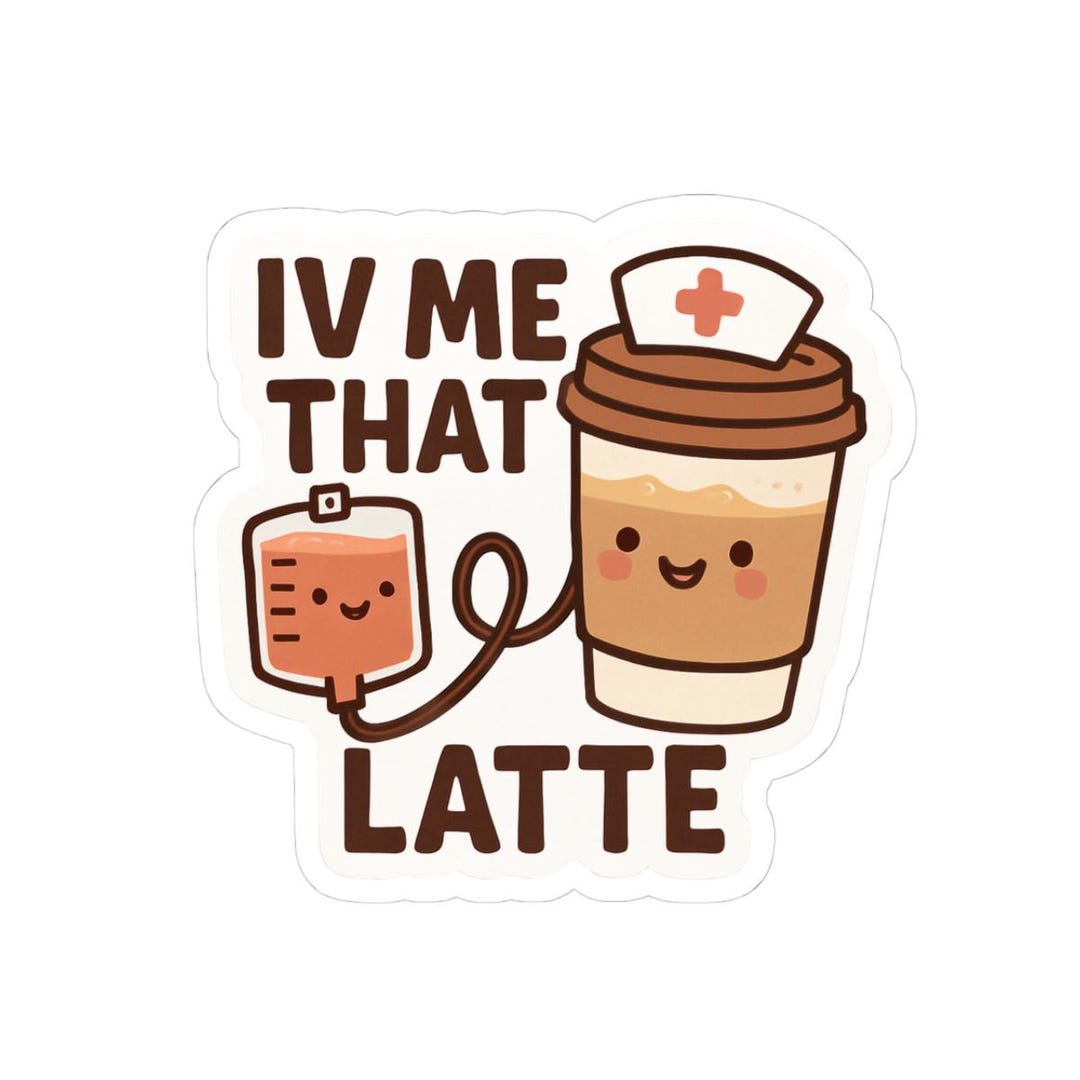 IV Me That Latte Sticker: Funny Nurse Coffee Decal - Etsy