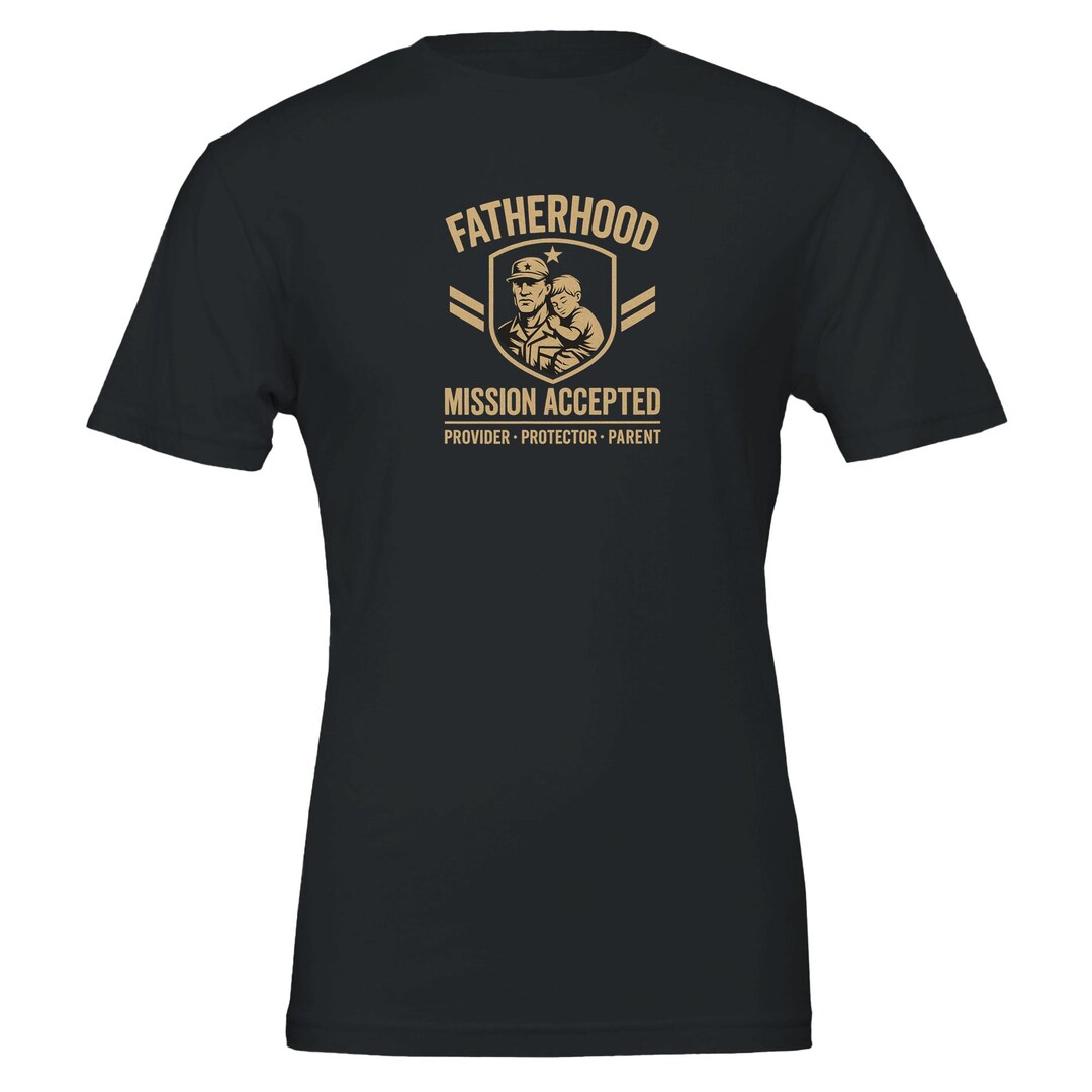 Fatherhood: Mission Accepted – Provider. Protector. Parent. T-shirt - Etsy